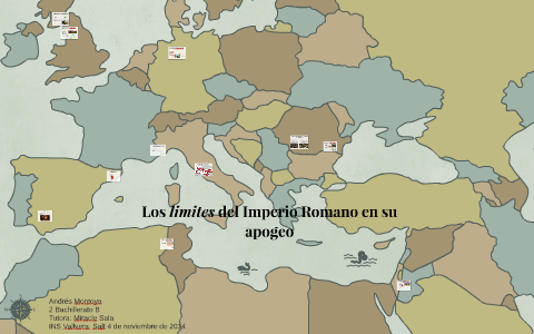 Los limites del Imperio Romano en su apogeo by Andrés Montoya on Prezi