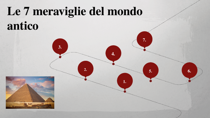 Le 7 meraviglie del mondo antico by Sofia Vittori on Prezi