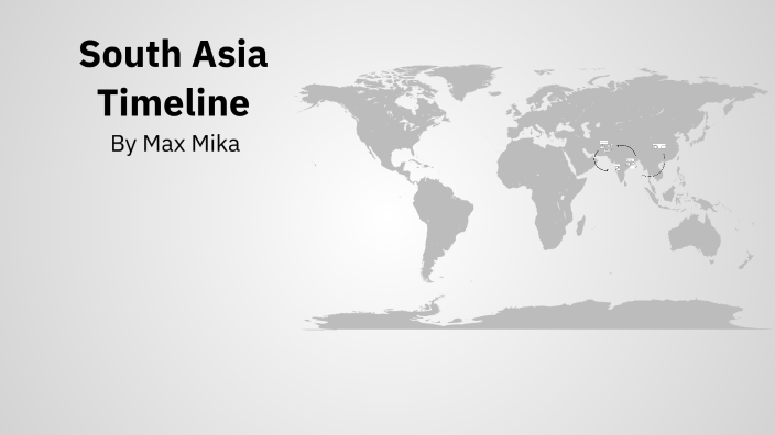 South Asia Timeline by MAXWELL MIKA on Prezi