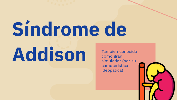Síndrome de Addison by Carmen Peñaloza Mendoza on Prezi