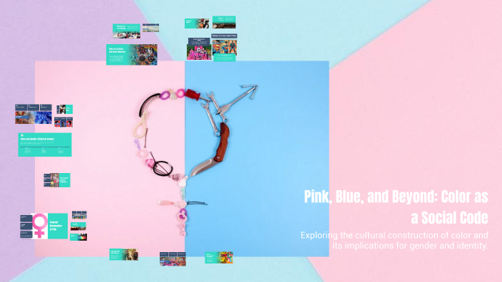 Pink, Blue, and Beyond: Color as a Social Code by aiden agrach on Prezi