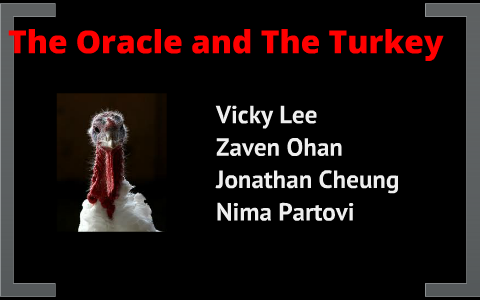 The Oracle and The turkey by nima partovi on Prezi