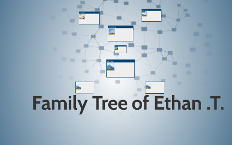 Family Tree By: Ethan Thomas by Ethan Thomas on Prezi