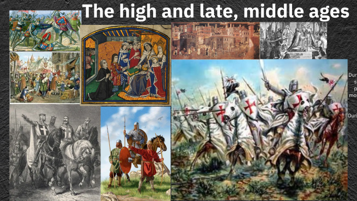 The high, late middle ages by Chayse Lickert on Prezi