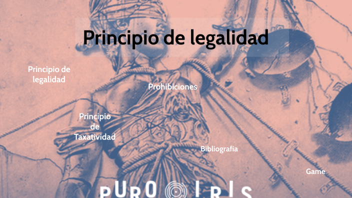 Principio de legalidad by Juan Barrientos on Prezi