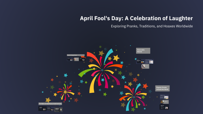 April Fool's Day: A Celebration of Laughter by mihai anton on Prezi