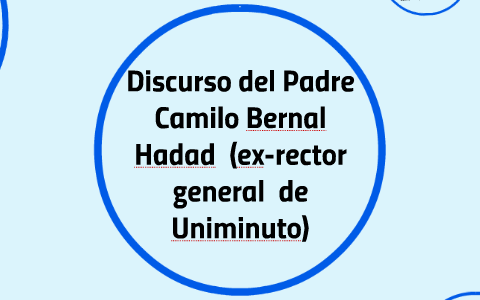 Discurso del Padre Camilo Bernal by gloria carrero on Prezi