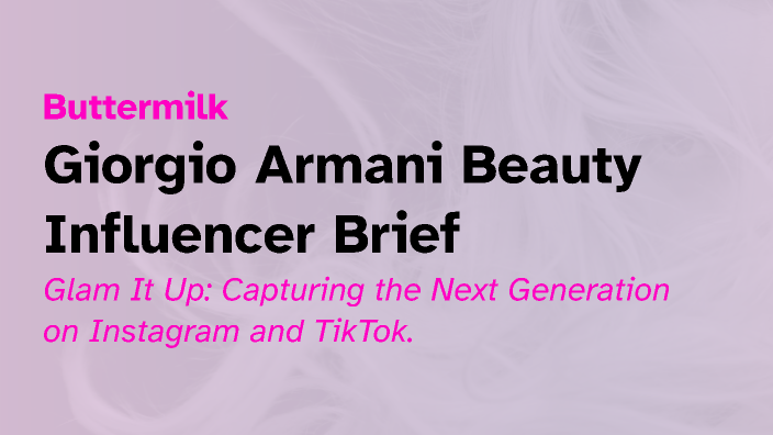 Buttermilk Armani Beauty Influencer Brief by josh gradilone on Prezi