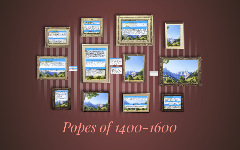 Popes: 1400-1600 by Cassie Gibbs on Prezi