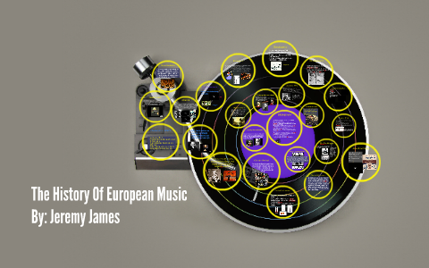The History Of European Music by Jeremy James on Prezi