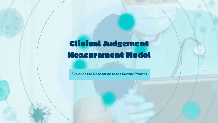 Clinical Judgement Measurement Model by Alice Cruz on Prezi