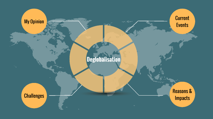 Deglobalisation by Cecile S. K. on Prezi