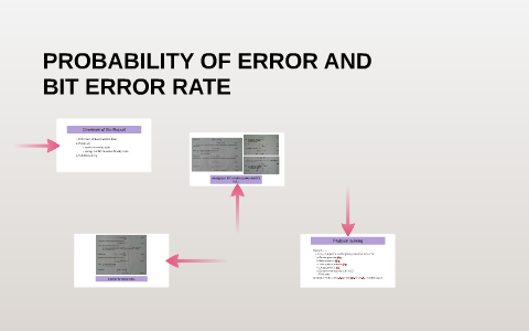 PROBABILITY OF ERROR AND BIT ERROR RATE by on Prezi