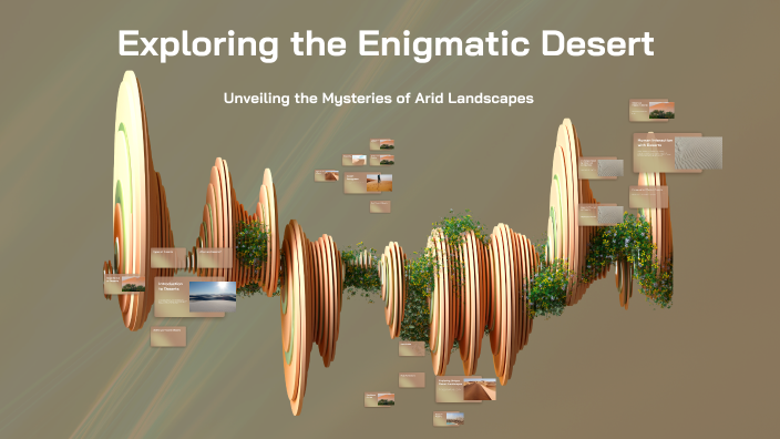 Exploring the Enigmatic Desert by cesar ostolaza on Prezi