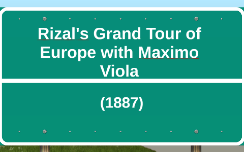 Rizal's Grand Tour of Europe with Maximo Viola (1887) by Jerlie Deniega ...
