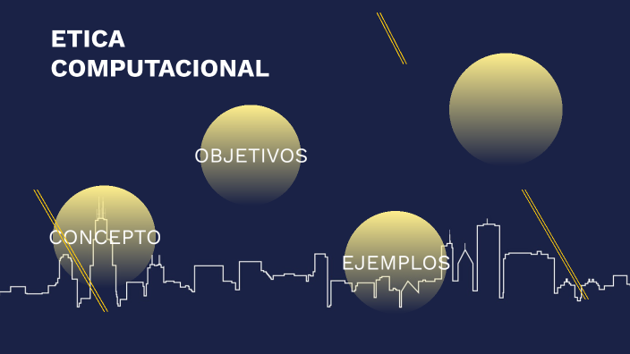 ETICA COMPUTACIONAL by Angel Membreño on Prezi