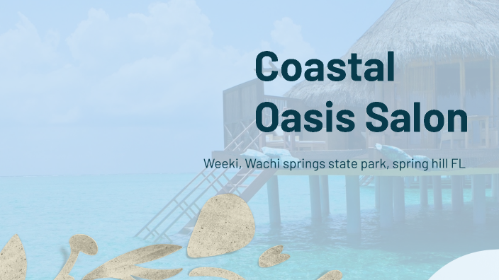 Coastal Oasis Salon by Alana Moua on Prezi