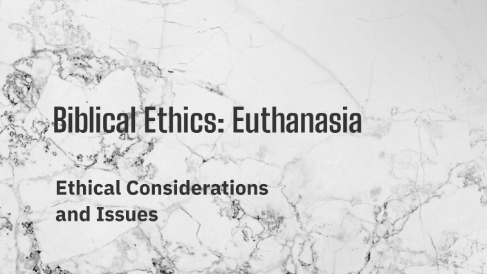 Biblical Ethics - Euthanasia by James Harrison on Prezi