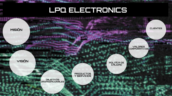 Proyecto LPQ electronics by NELSON OCTAVIO MENDOZA SAAVEDRA on Prezi