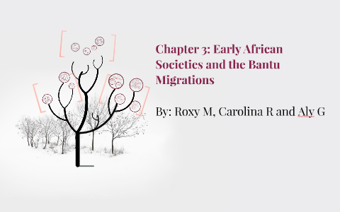 Chapter 3 Early African Societies and the Bantu Migrations by Carolina ...