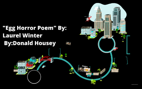 Egg Horror Poem by Donald Housey on Prezi