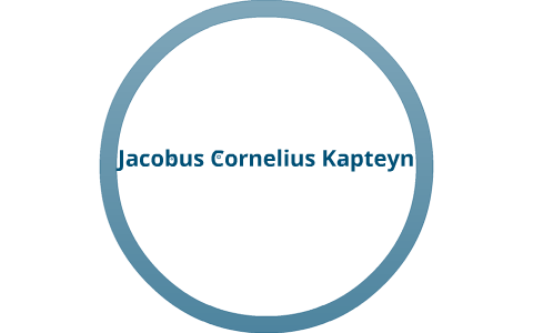 Jacobus Cornelius Kapteyn by David Williams on Prezi