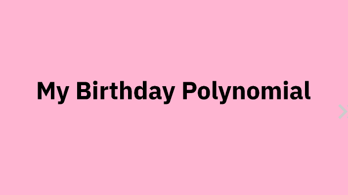 My Birthday Polynomial by Madison Ownbey on Prezi