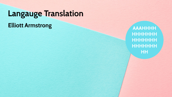 Language Translation by Elliott Armstrong on Prezi