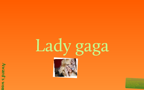 Lady Gaga by Tangie Gilmore on Prezi