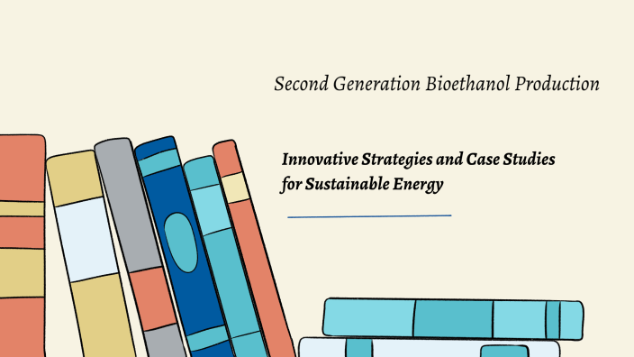 Second Generation Bioethanol Production by Armaan Bajaj on Prezi