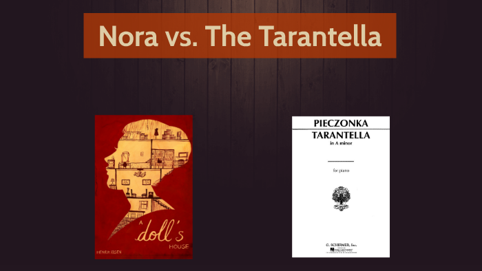 Nora vs. The Tarantella by cindy burciaga on Prezi