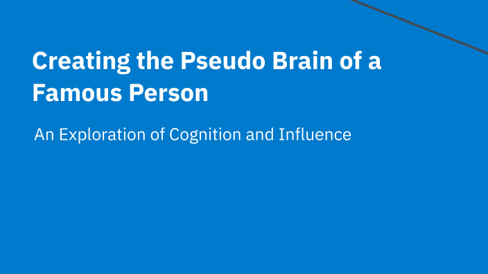 Creating the Pseudo Brain of a Famous Person, inclu by joy jackson on Prezi
