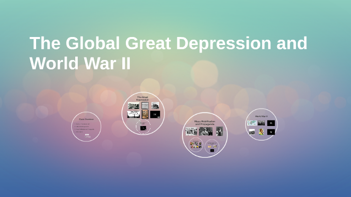 The Global Great Depression and World War II by Stephen Allen on Prezi