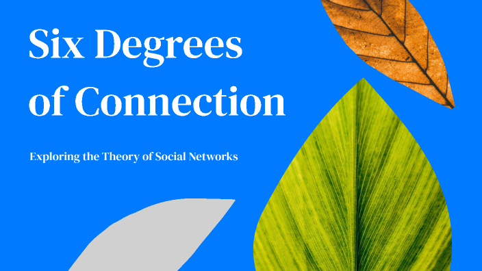 Six Degrees of Connection by Kamiron Storey on Prezi