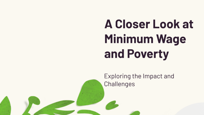 A Closer Look at Minimum Wage and Poverty by Victoria Smith on Prezi