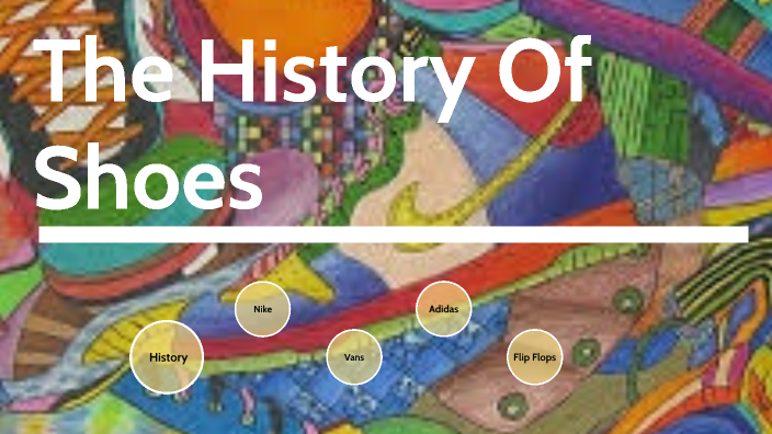 The History Of Shoes by Natalie G on Prezi