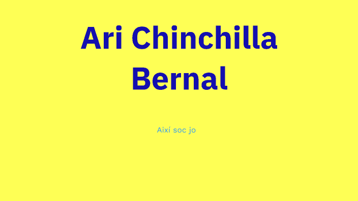Ari Chinchilla Bernal by Lolo Chinchilla Prior on Prezi
