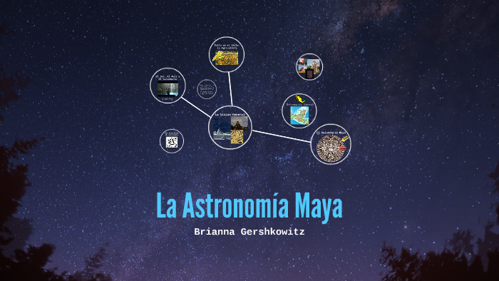 La Astronomía Maya by Brianna Gershkowitz on Prezi