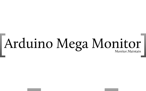 Arduino Mega Monitor by Max Borrell on Prezi