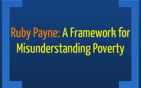 Poverty in Education: Ruby Payne's Theory by Deanna Heine on Prezi