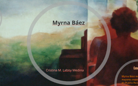 Myrna Báez by Cristie Laboy on Prezi