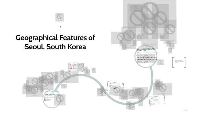 Geographical Features of Seoul, South Korea by Grace-Joy Duo on Prezi