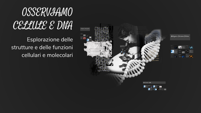 OSSERVIAMO CELLULE E DNA by Raffaella Fico on Prezi