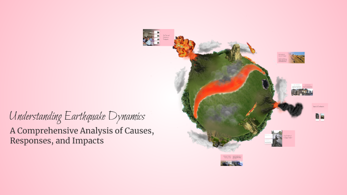 Understanding Earthquake Dynamics by mia berelowitz on Prezi