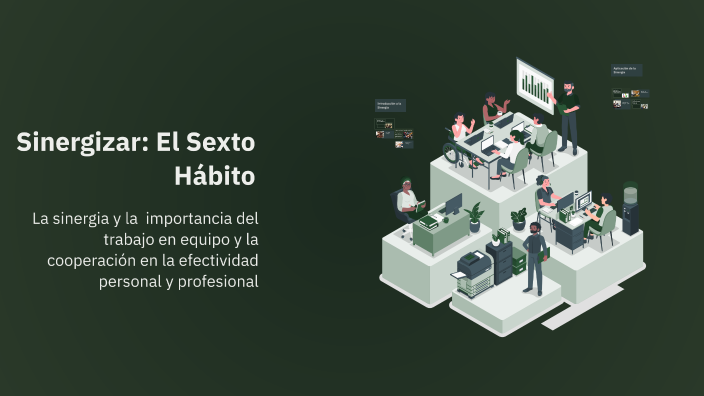 Sinergizar: El Sexto Hábito by R.alejandro Sierra Parrado on Prezi