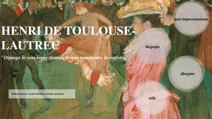 henry de toulouse-lautrec by Lucia Ballerini on Prezi