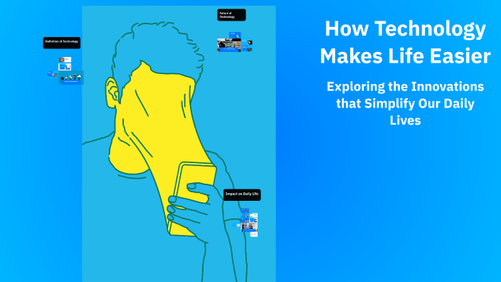 How Technology Makes Life Easier by Shoug Alanazi on Prezi