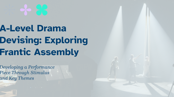 A-Level Drama Devising: Exploring Frantic Assembly by Georgina Williams ...