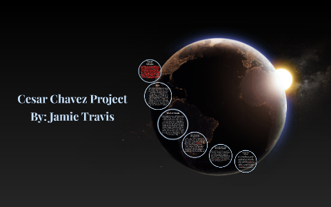 Cesar Chavez Project by jamie travis on Prezi
