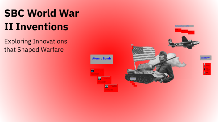 SBC World War II Inventions by Angel Salinas on Prezi